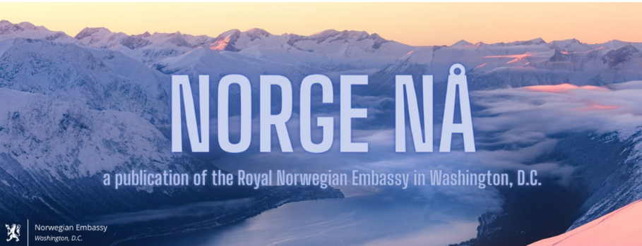 Norge Nå: The Embassy's Newsletter - Norway in the United States